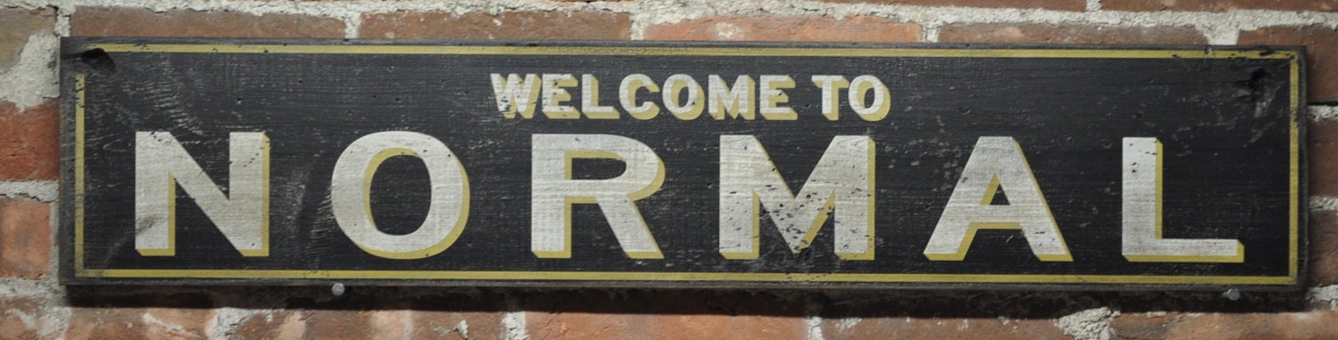 Welcome to Normal Sign Rustic Hand Made Vintage Wooden Sign