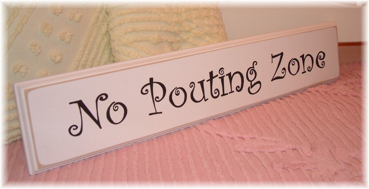 No Pouting Zone SIGN HAND PAINTED by Heidi Shabby Cottage