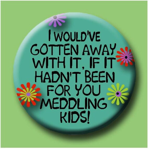 Items similar to You meddling kids. Scooby Doo quote. 1.25 inch button ...