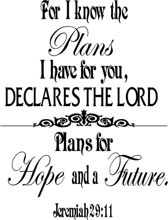 Jeremiah 29 11 For I Know The Plans I Have For You Declares