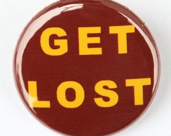 Don't Follow Me I'm Lost Too Button Pinback Badge 1