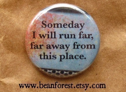 someday i will run away pinback button badge