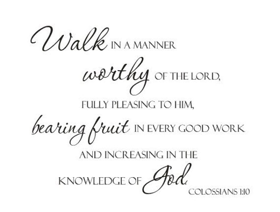 Walk Worthy Colossians 1:10 Vinyl Wall Decal B-028
