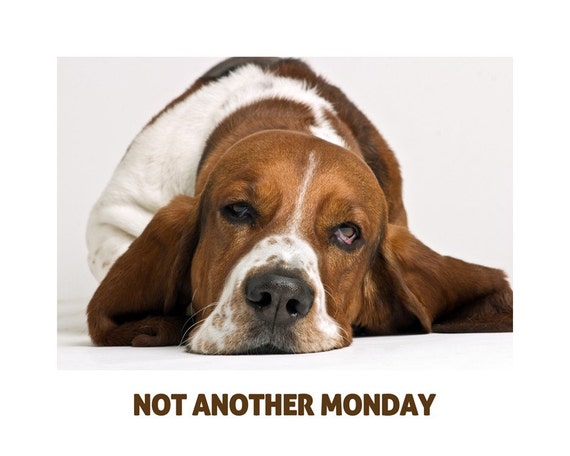 Items similar to Not Another Monday - 8 x 10 Print on Etsy