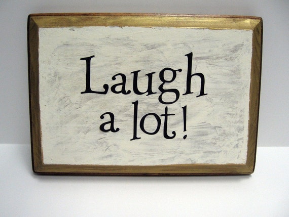 Laugh a lot