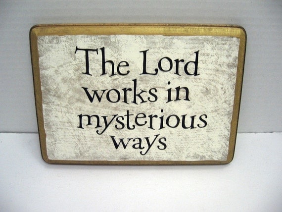 The Lord works in mysterious ways
