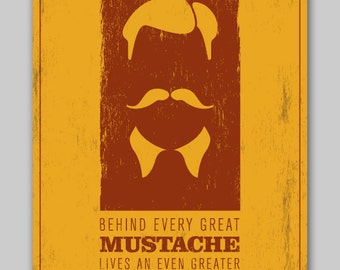 Mustache Poster: Behind Every Great Mustache Lives An Even Greater Man