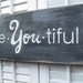Be-YOU-tiful Word Art sign by RedCoastCreative on Etsy