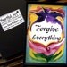 FORGIVE EVERYTHING Inspirational Quote Spiritual Yoga Zen