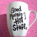 Good Morning Hot Stuff Hand Drawn Design