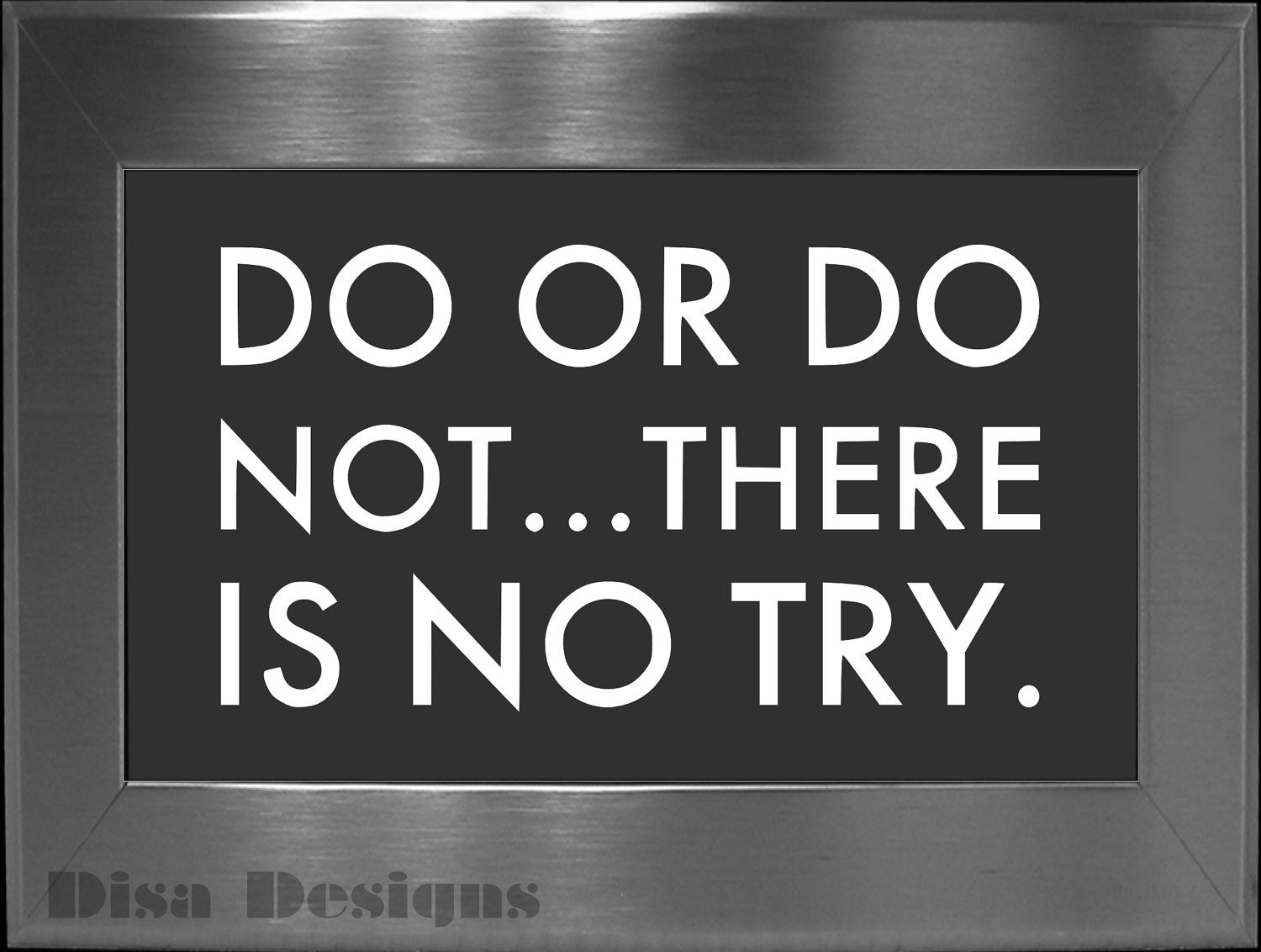 Star Wars inspired Do Or Do Not...There Is No Try