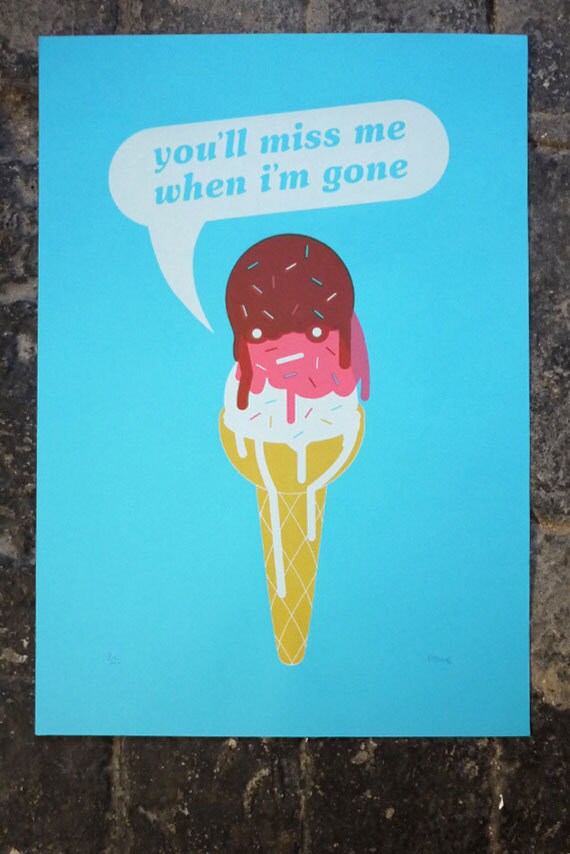 You'll Miss Me When I'm Gone. Melting Ice cream screen by elhorno