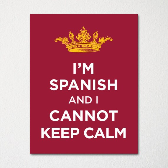 I'm Spanish and I Cannot Keep Calm Any Nationality