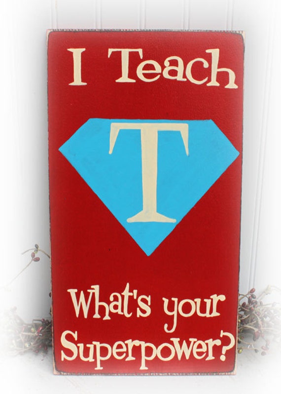 I Teach What's Your Superpower Wood Sign