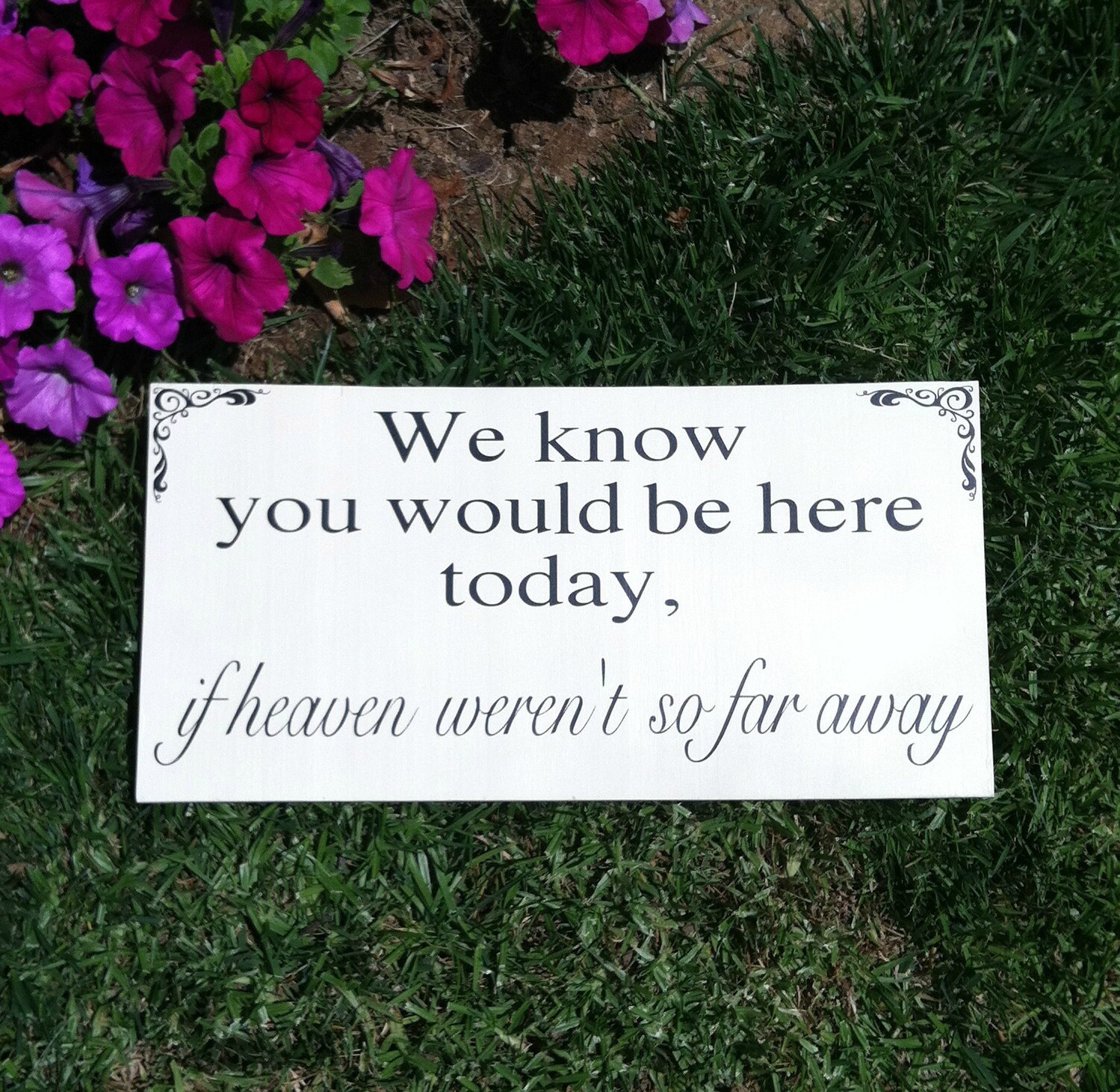 We Know You Would be Here Today if Heaven Weren't So Far