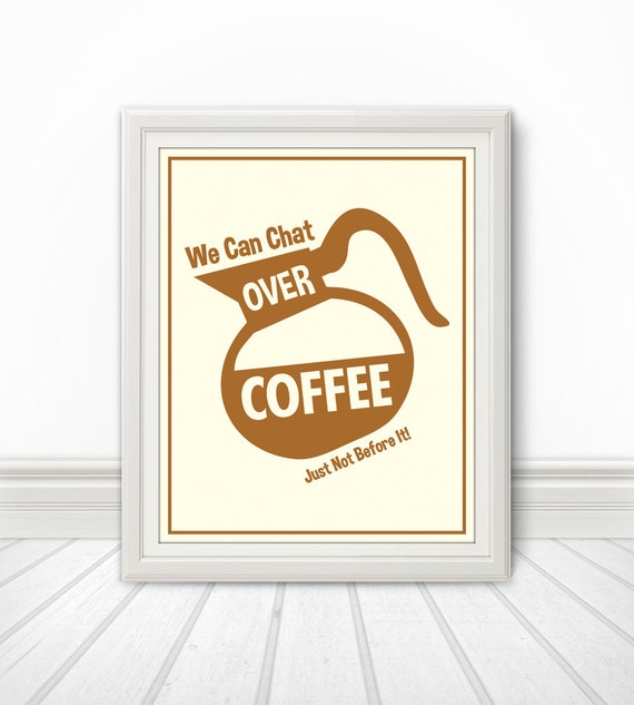 We Can Chat Over Coffee Print Coffee Print Coffee Art