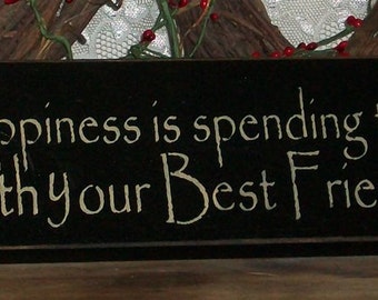 Happiness is spending time with your Best Friend - Primitive Country ...