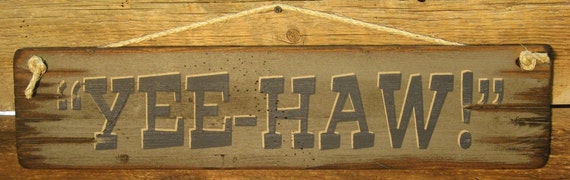 Yee-Haw Western Antiqued Wooden Sign by CowboyBrandFurniture