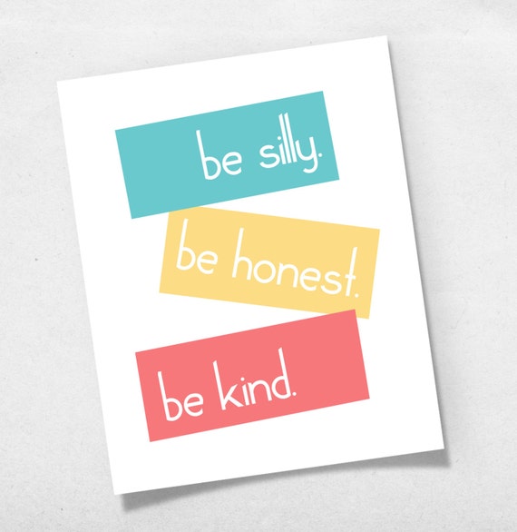 Items similar to Be Silly Be Honest Be Kind Quote - Nursery Print ...