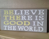 Items similar to Believe There Is Good In The World hand painted wooden ...