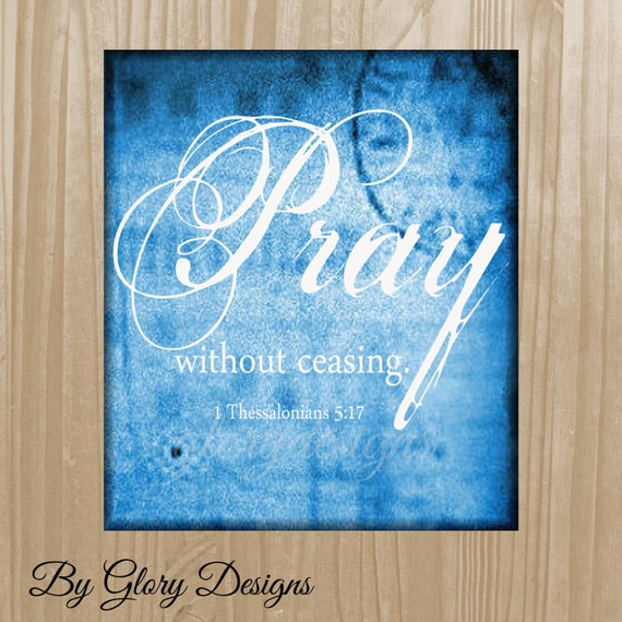 Scripture Art bible verse Pray without Ceasing 1