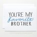 Brother card You're my Favorite Brother Card