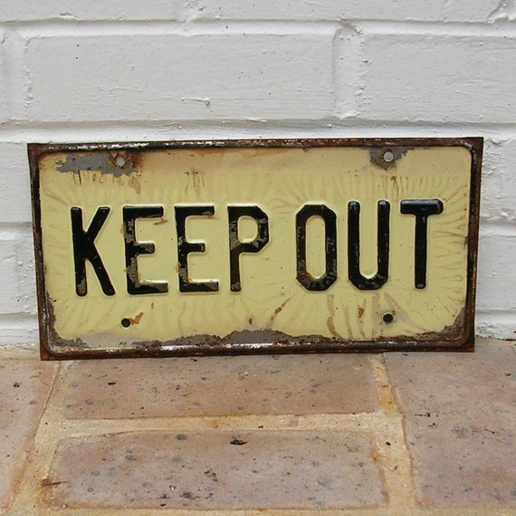Vintage Metal Keep Out Sign Rusty Metal Keep Out Sign