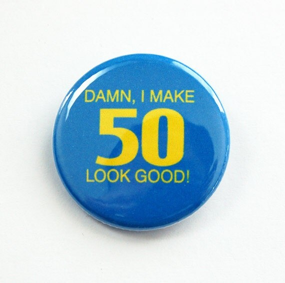 Birthday pin Fiftieth 50th 50th birthday Pinback buttons