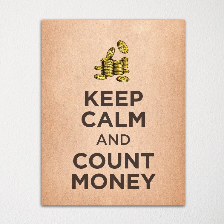 Keep Calm and Count Money Fine Art Print Choice by LetsKeepCalm