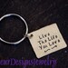 Live The Life You Love Hand stamped Keychain Custom Key