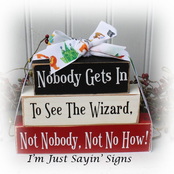 Nobody Gets In To See The Wizard Not Nobody Not No How Itty