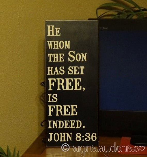 Items similar to John 8:36 "He whom the Son has set FREE, is free ...