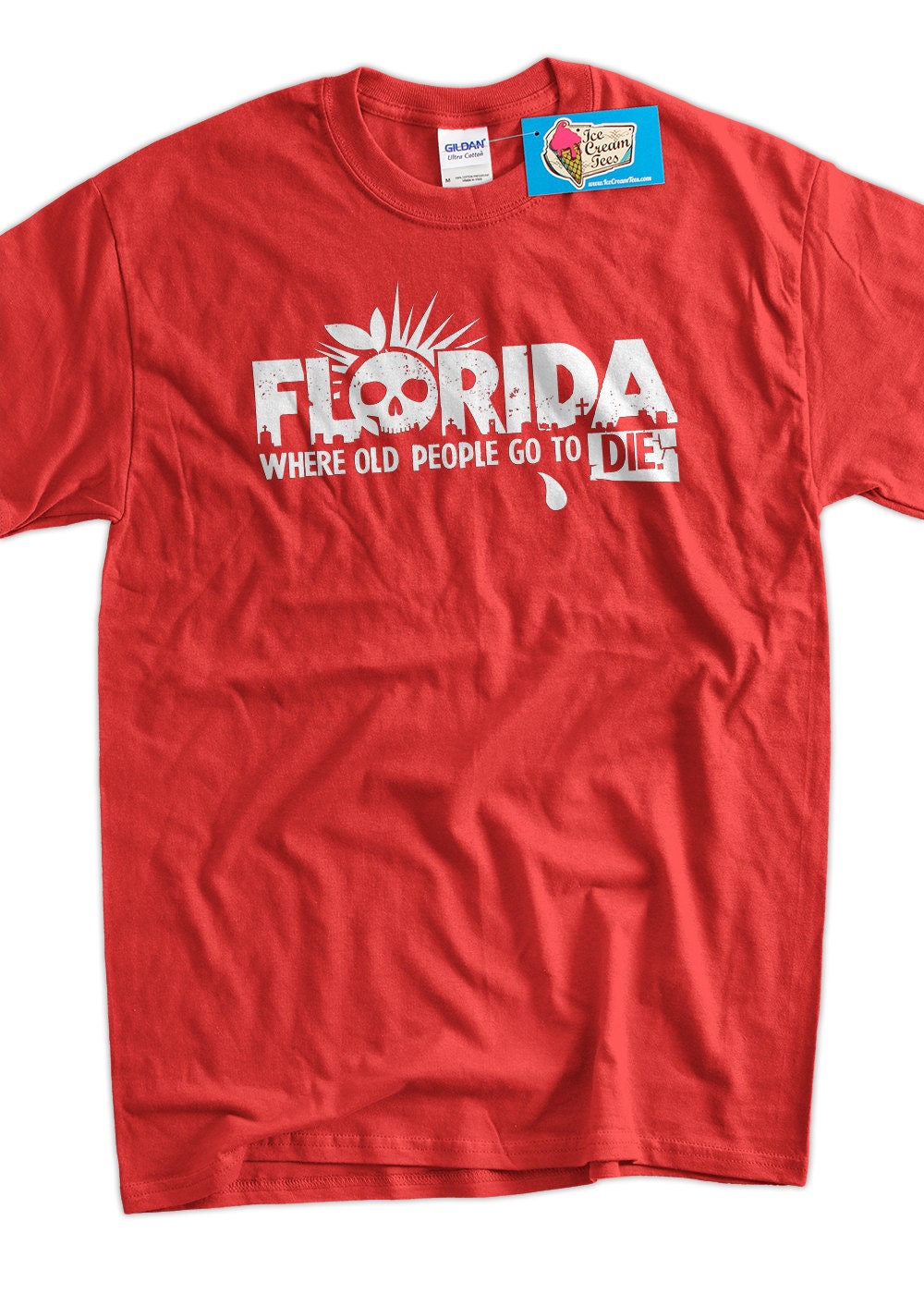Funny Florida T-Shirt Florida Where Old People Go To Die