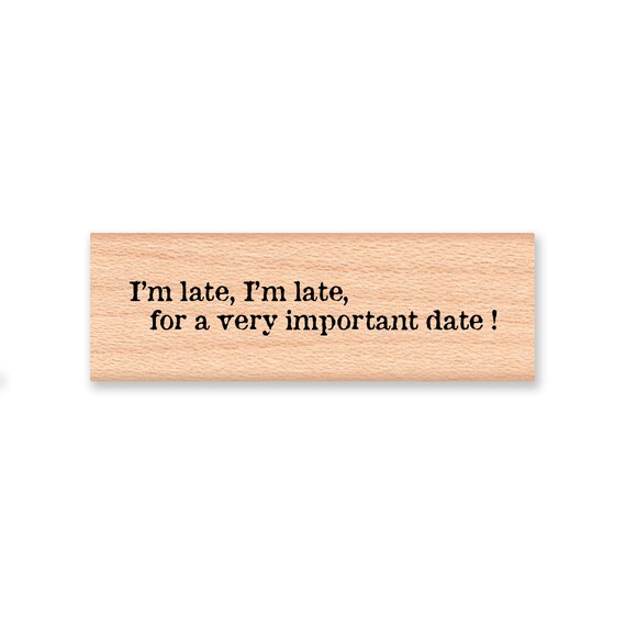 I'm late I'm late for a very importand date. wood