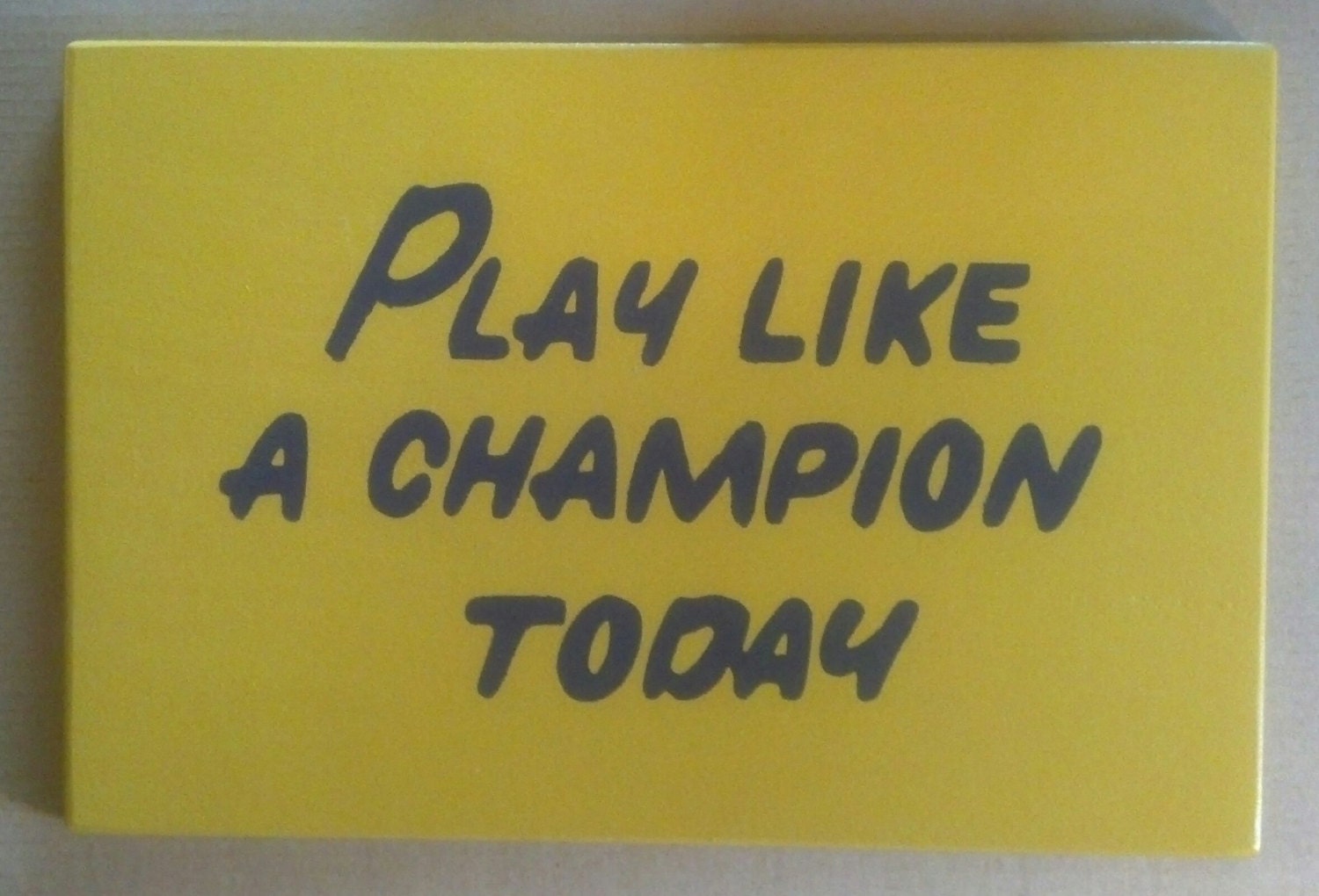 Play Like a Champion Today Sign 18x26 by MadmorCreations