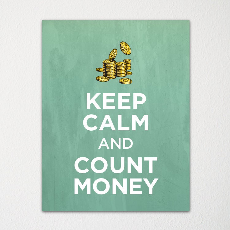 Keep Calm and Count Money Fine Art Print Choice of Color