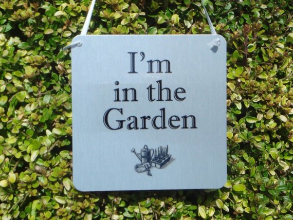 I'm in the Garden Hanging Sign Silver Aluminium Door or