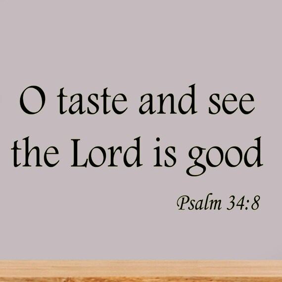 O Taste and See the Lord is Good Bible Wall Art Vinyl Decal Psalm Faith