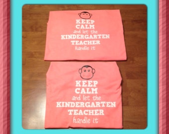 Keep Calm and let the Kindergarten Teacher handle it Tshirt - (FREE ...
