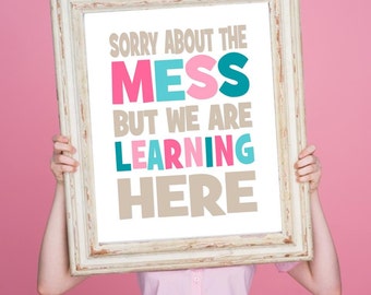 Items similar to Classroom Art - Sorry about the mess, but we are ...