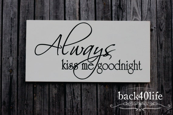 Always Kiss Me Goodnight Wood Sign S-004b