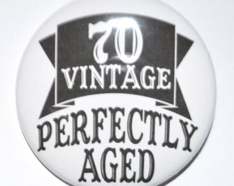 70 Vintage Perfectly Aged 70th birthday party button 2 1/4 inch pin ...