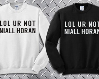 lol ur not niall horan Custom Crewneck Sweatshirt for Unisex adult made ...