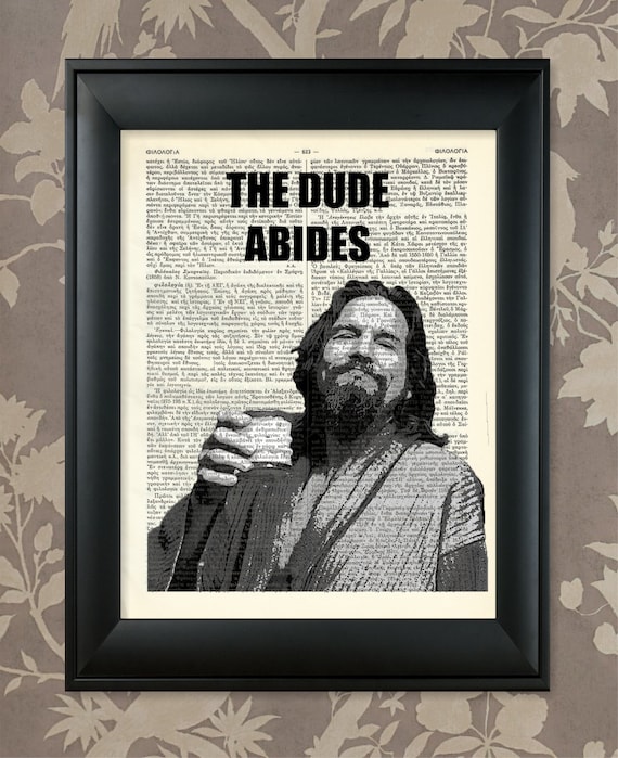 The Dude Abides The Big Lebowski / The Big Lebowski art
