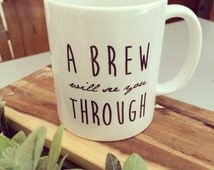 Funny Ceramic Mug - A Brew Will See You Through - 11 Ounce Coffee Mug ...