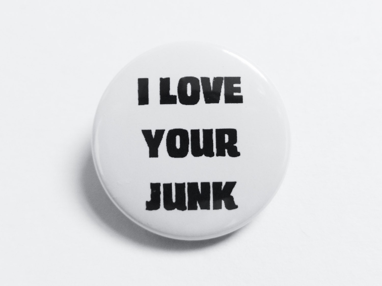 I LOVE YOUR JUNK badge pin badge button badge Handmade Badge 1 Inch ...