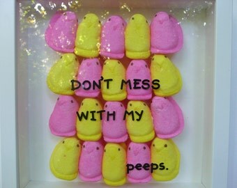 Don't Mess with My Peeps.