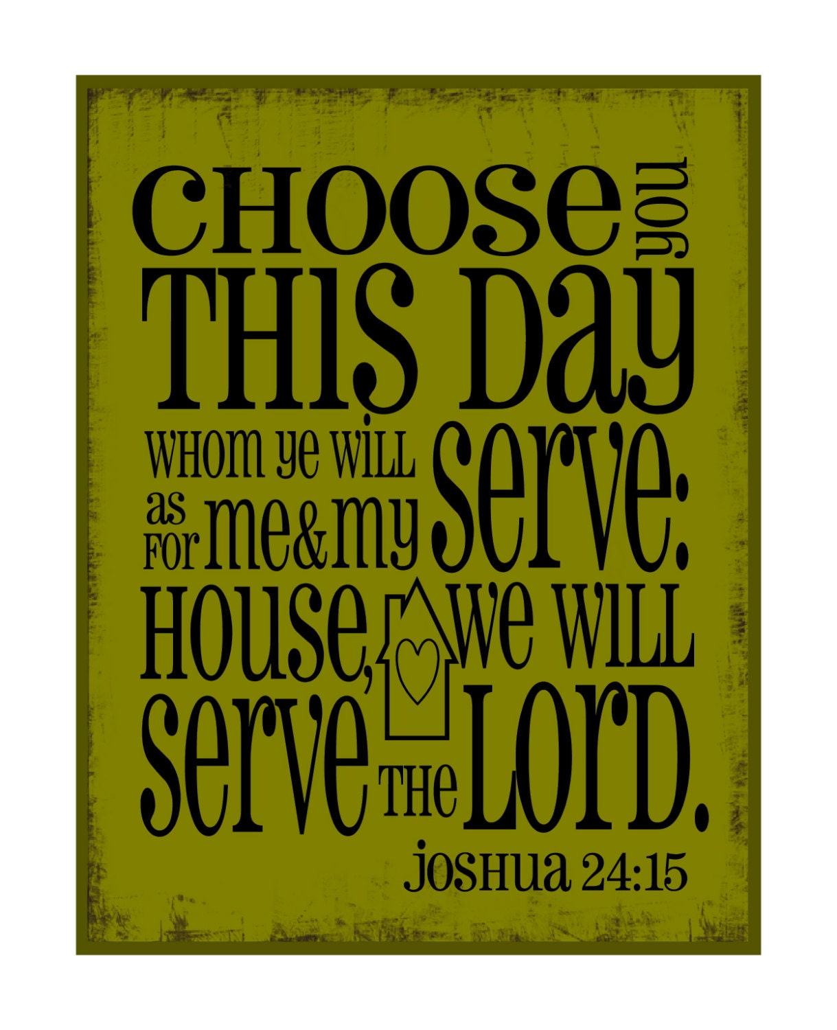 Choose you this day whom ye will serve: as by Fillintheblankspaces