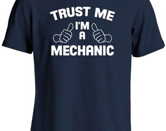 Mechanic T Shirt-Trust Me, I'm a Mechanic Tee