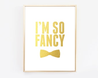 I'm So Fancy gold foil art print, typography using real gold foil